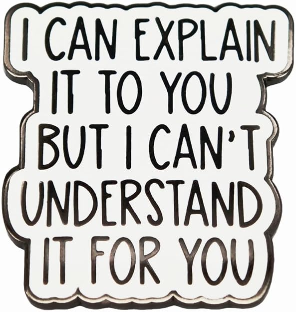 Amazon.com: Leraverppy Enamel Pin,I CAN EXPLAIN IT TO YOU BUT I CAN'T ...