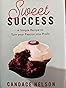 Sweet Success: A Simple Recipe to Turn your Passion into Profit: Nelson ...