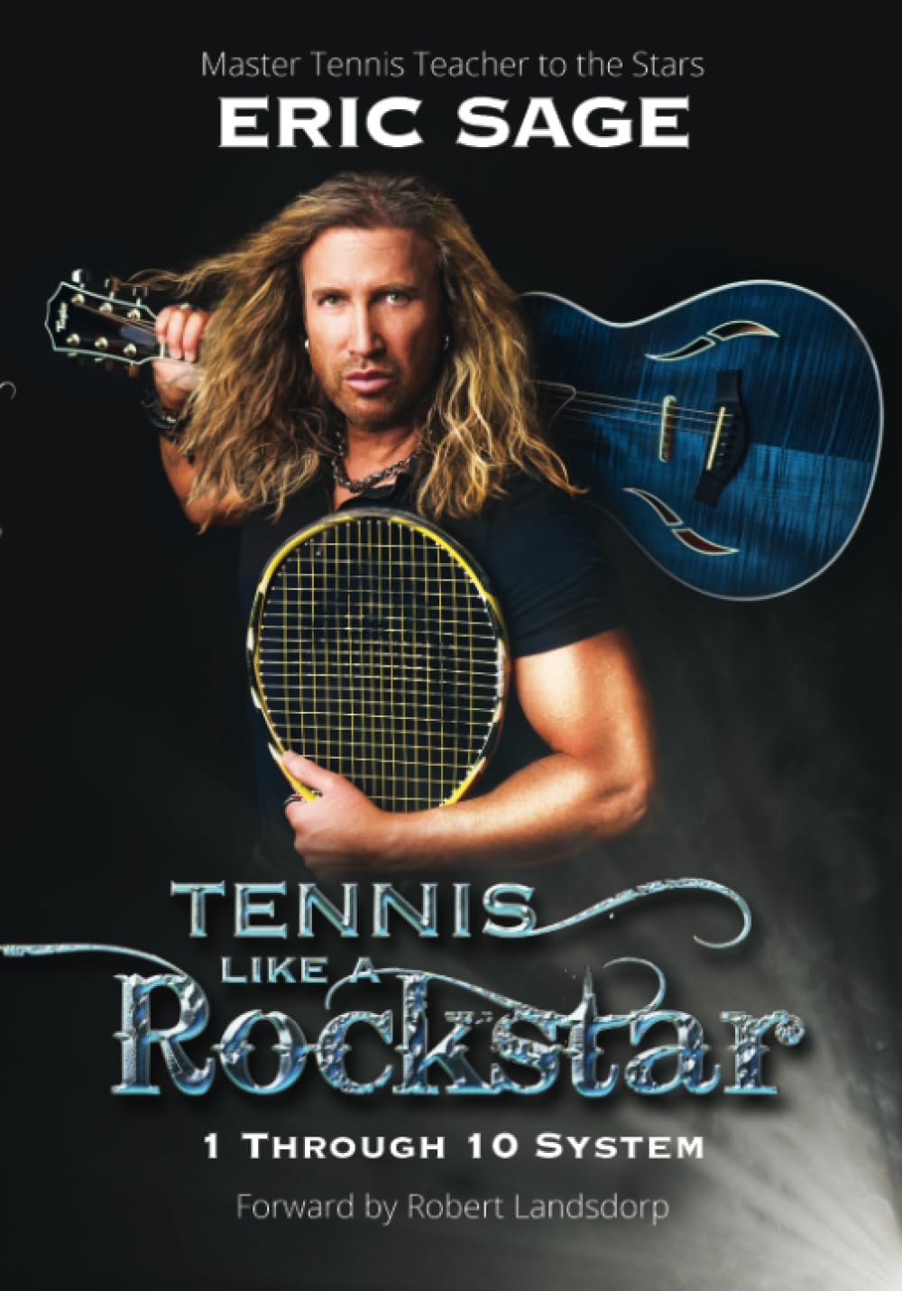 Tennis Like A Rockstar: 1 Through 10 System: Sage, Eric: 9798857047903 ...