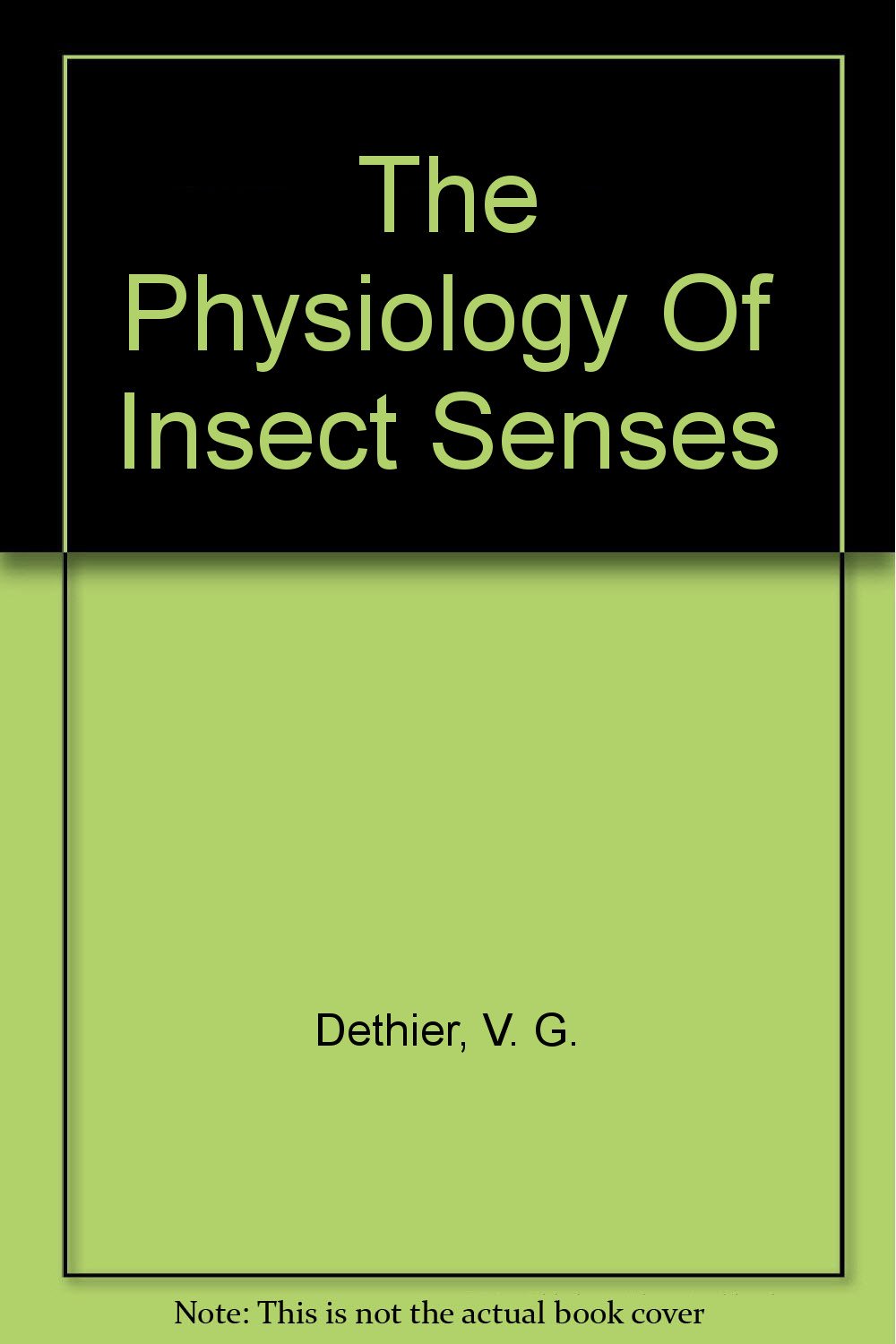 The Physiology of Insect Senses: Dethier, V. G.: Amazon.com: Books