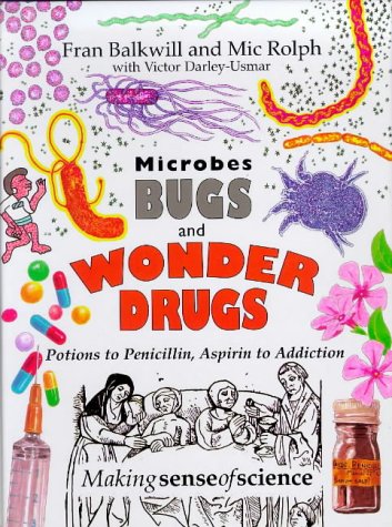 Microbes, Bugs & Wonder Drugs: Balkwill, F.: 9781855780651: Amazon.com ...