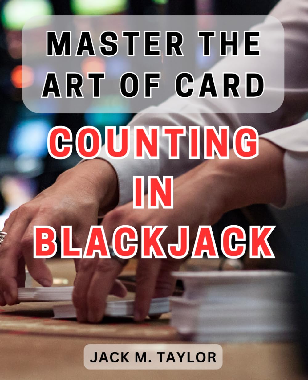 Amazon.com: Master the Art of Card Counting in Blackjack: Unlock the ...