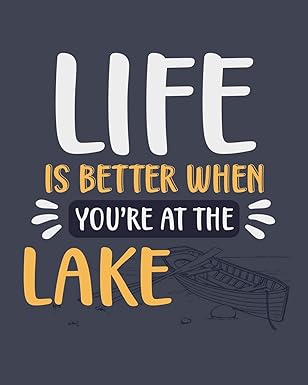 Life Is Better When You're at the Lake: Lake Gift for People Who Love ...
