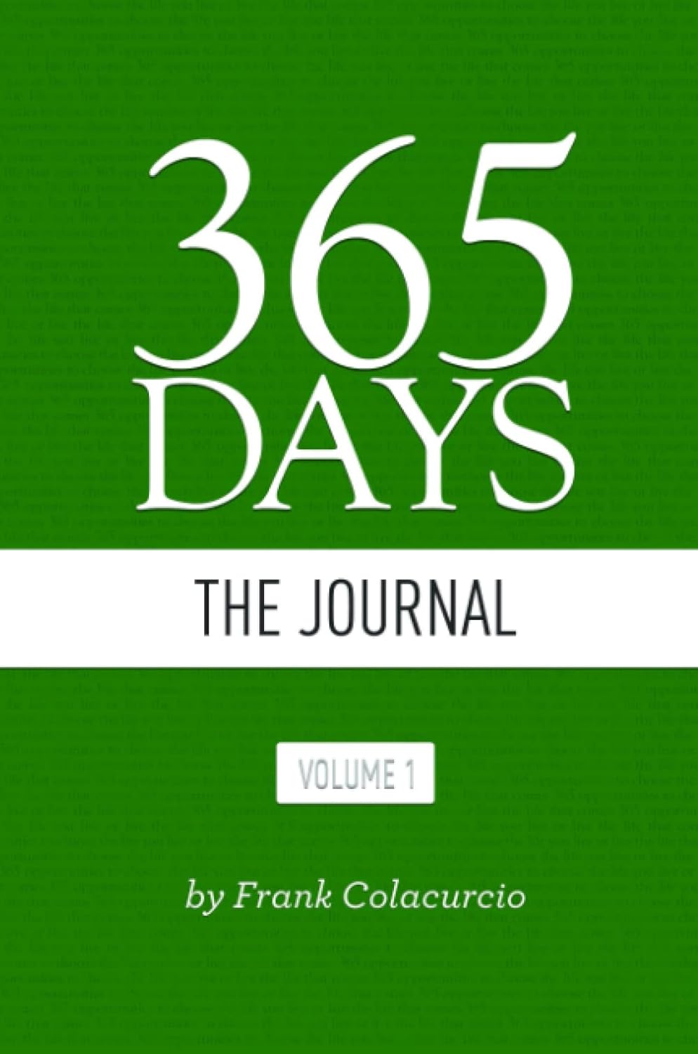 365 Days ~ The Journal: Volume 1: Colacurcio, Frank: 9781105525506 ...