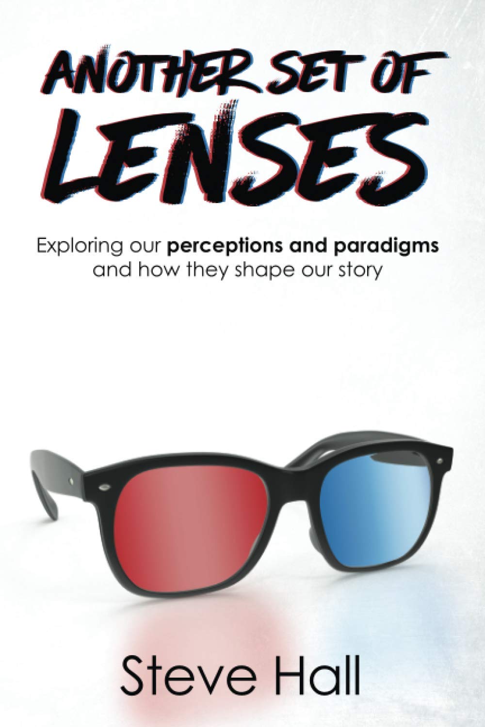 Another Set of Lenses: Exploring our perceptions and paradigms and how ...