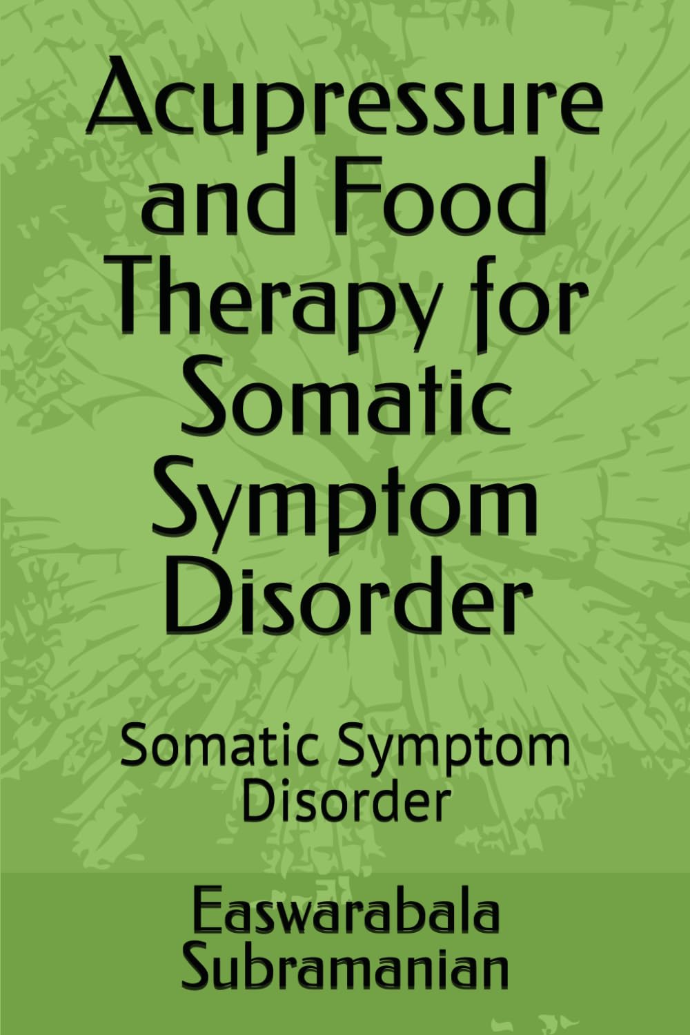Acupressure and Food Therapy for Somatic Symptom Disorder: Somatic ...