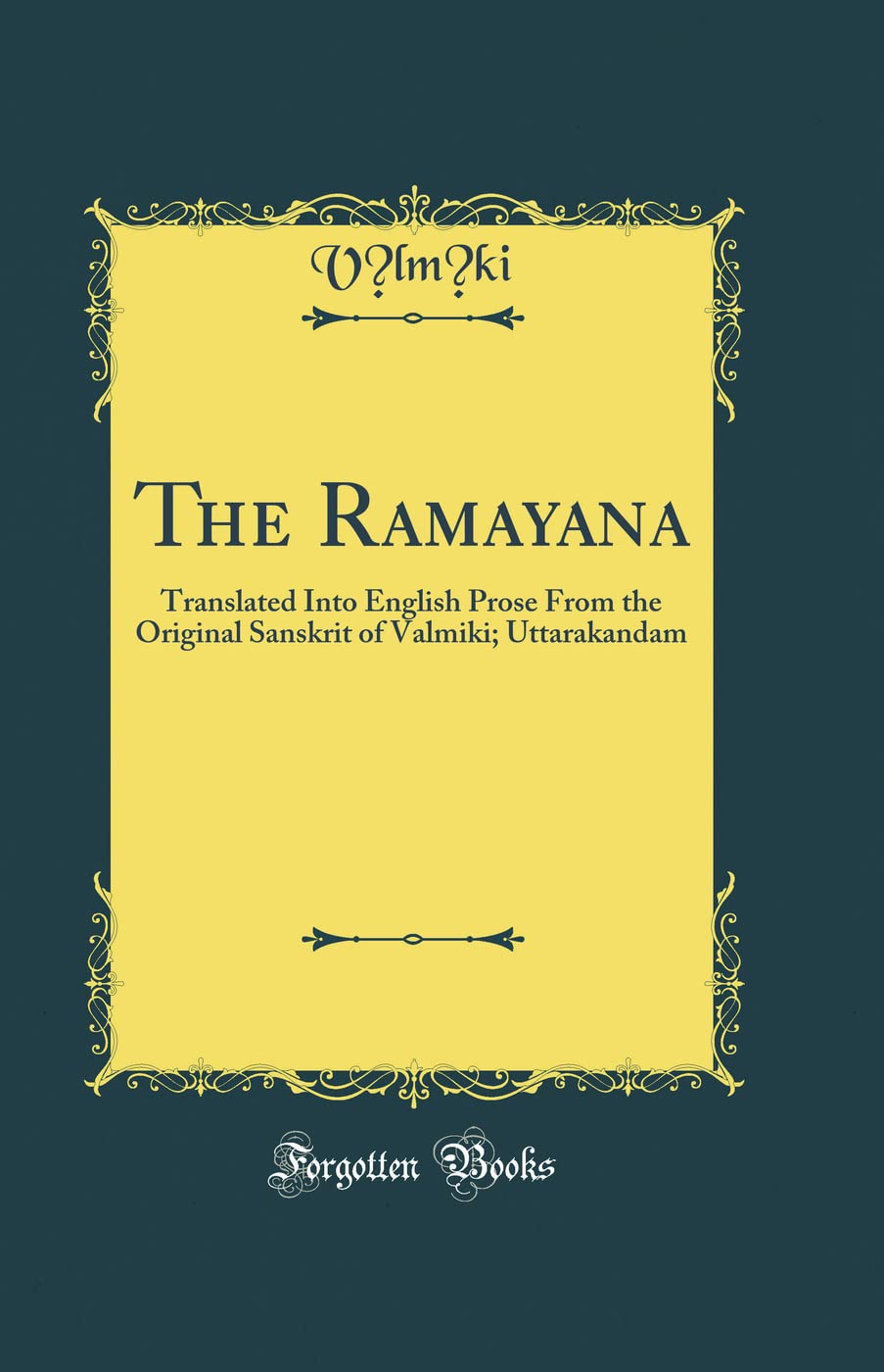 The Ramayana: Translated Into English Prose from the Original Sanskrit ...