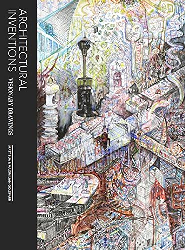 Architectural Inventions: Visionary Drawing of Buildings: Bua, Matt ...