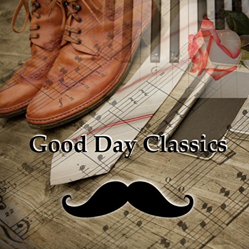 Play Good Day Classics – Morning Edition, Have a Nice Day, Good Evening ...