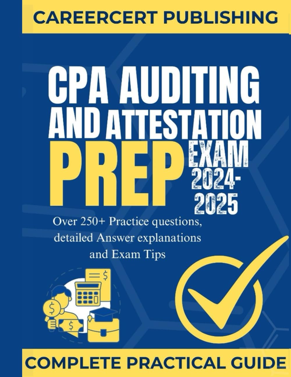 CPA AUDITING AND ATTESTATION EXAM PREP 2024-2025: Over 250+ Practice ...