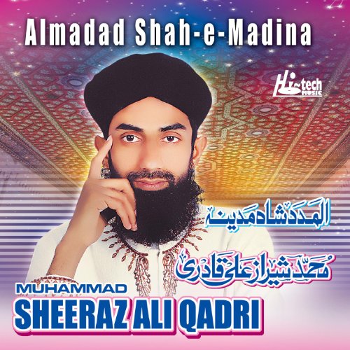 Play Almadad Shah-e-Madina - Islamic Naats by Muhammad Sheeraz Ali ...