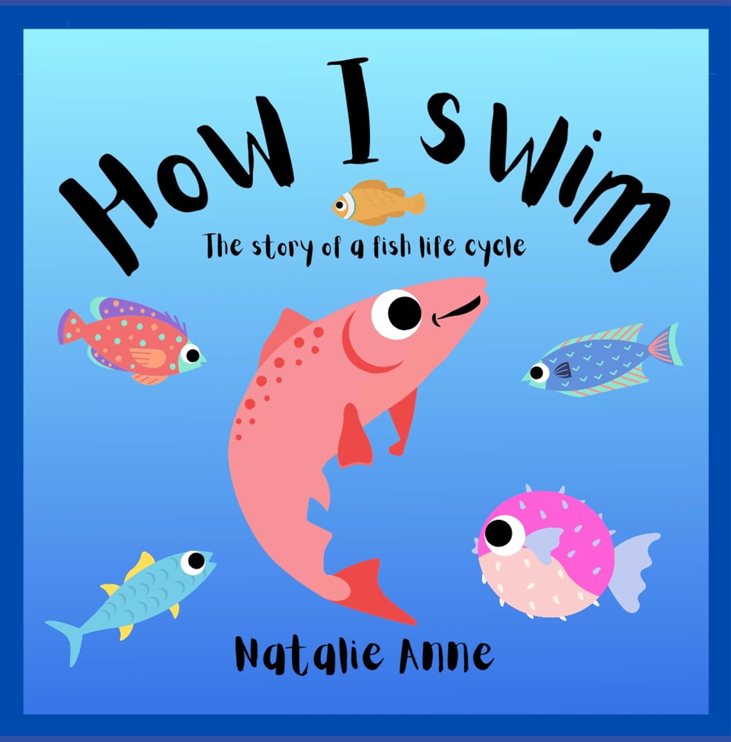 How I Swim: The Story of a Little Fish Life Cycle. Capture your Child's ...