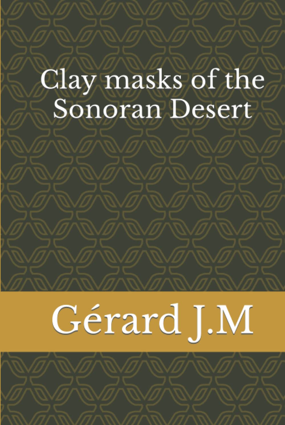 Clay masks of the Sonoran Desert: J.M, Gérard: 9798785856660: Amazon ...