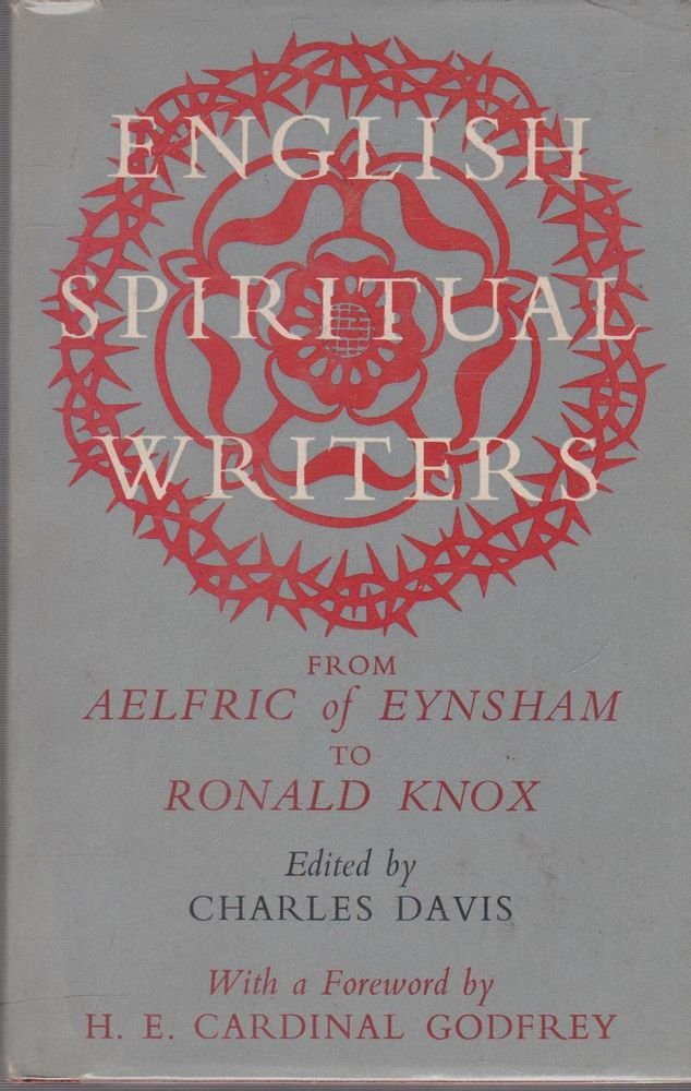 English Spiritual Writers From Aelfric of Eynsham to Ronald Knox ...