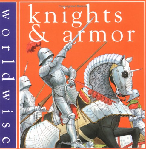 Knights & Armor (Worldwise): Kerr, Daisy, Bergin, Mark: 9780531153123 ...