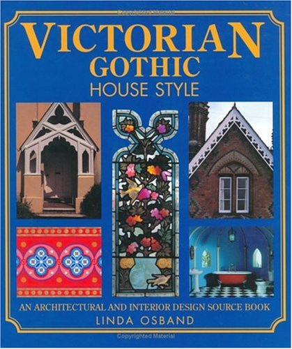 Victorian Gothic House Style: An Architectural and Interior Design ...
