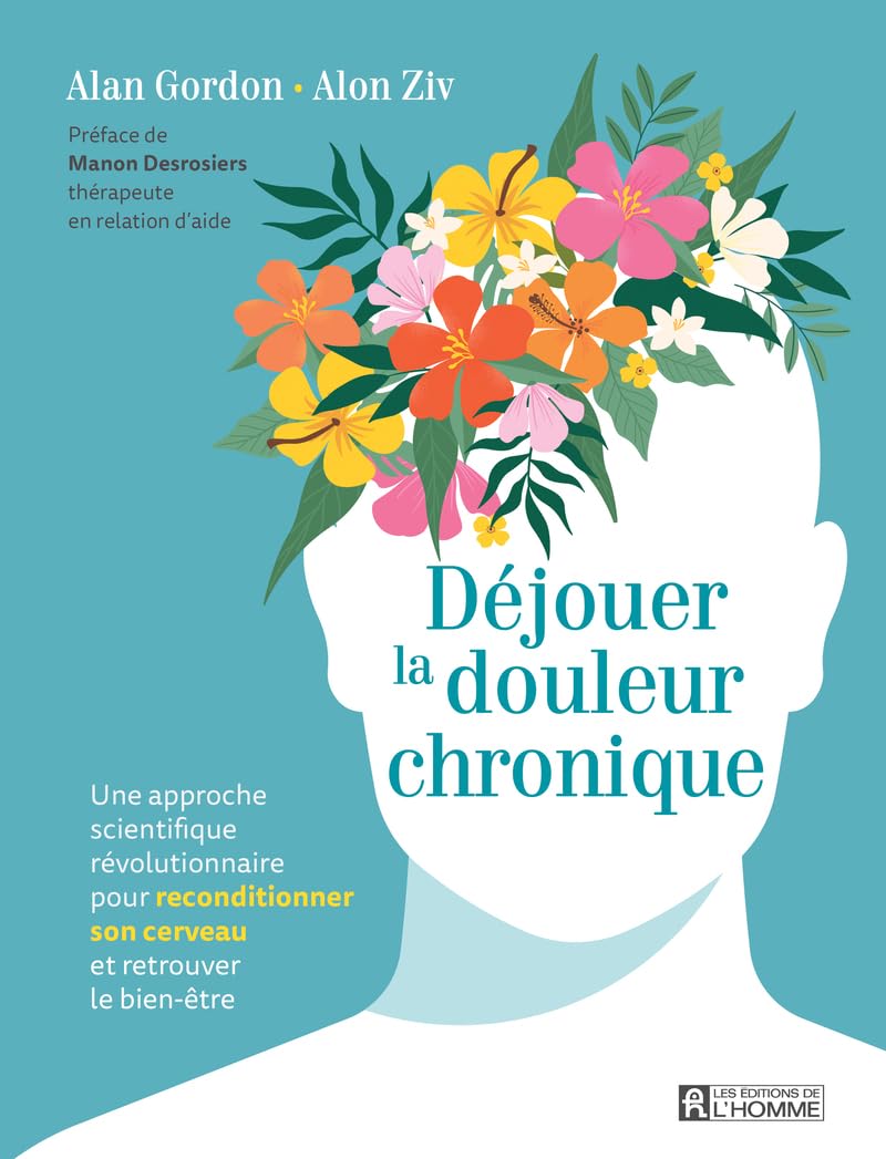 Déjouer la douleur chronique: Une approche scientifique révolutionnaire ...