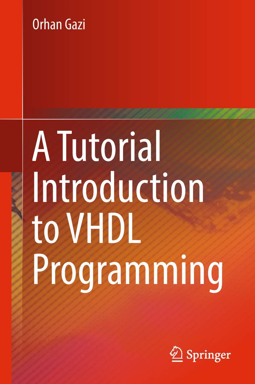A Tutorial Introduction to VHDL Programming: Gazi, Orhan: 9789811323089 ...