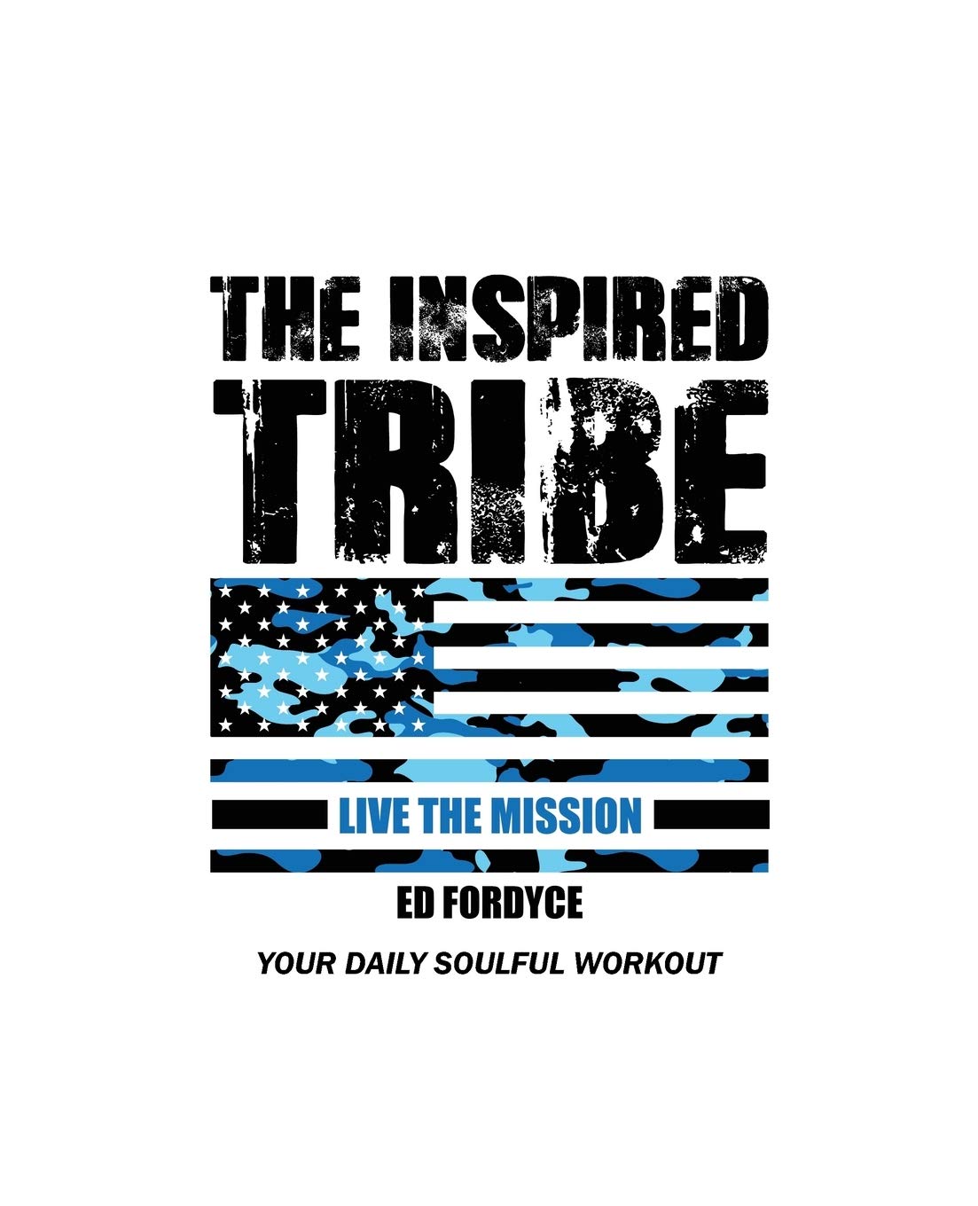 The Inspired Tribe: A Daily Soulful Workout: Fordyce, Ed: 9781478775836 ...