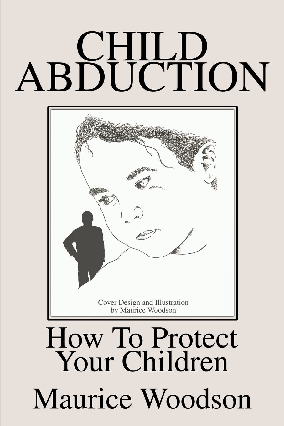 Child Abduction: How To Protect Your Children: Woodson, Maurice ...