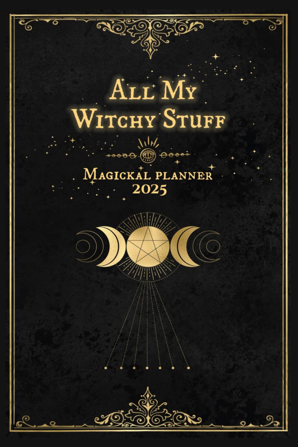 All My Witchy Stuff - Magickal Planner 2025: Celestial Diary and Wiccan ...