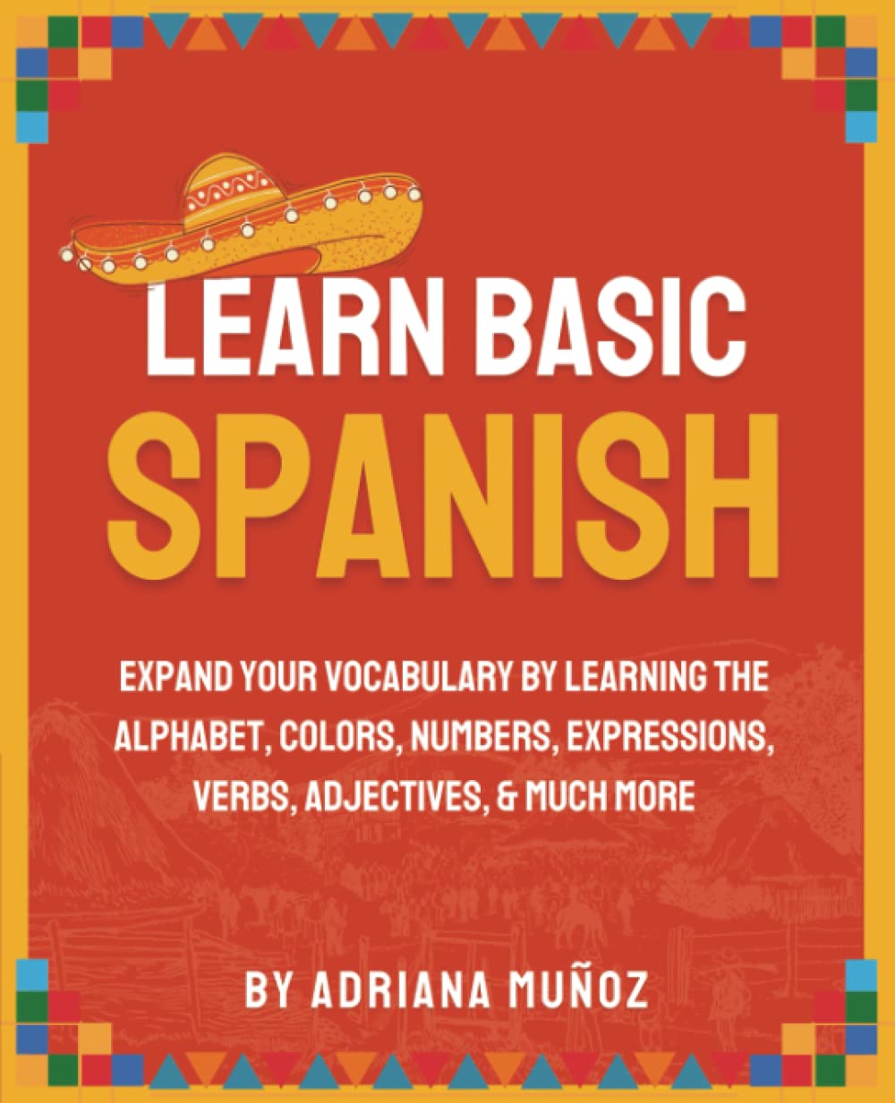 Amazon.com: Learn Basic Spanish: Expand Your Vocabulary By Learning The Alphabet, Colors ...
