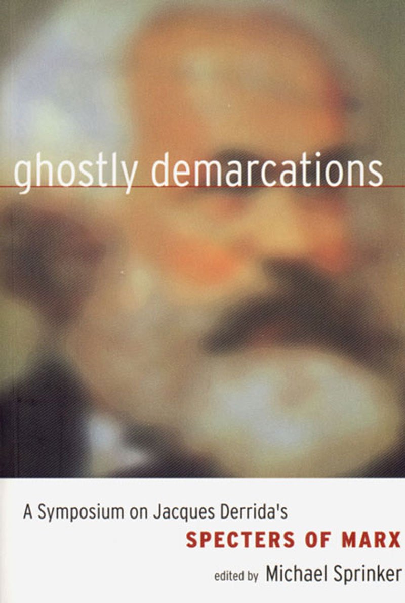 Ghostly Demarcations: A Symposium on Jacques Derrida's "Specters of ...