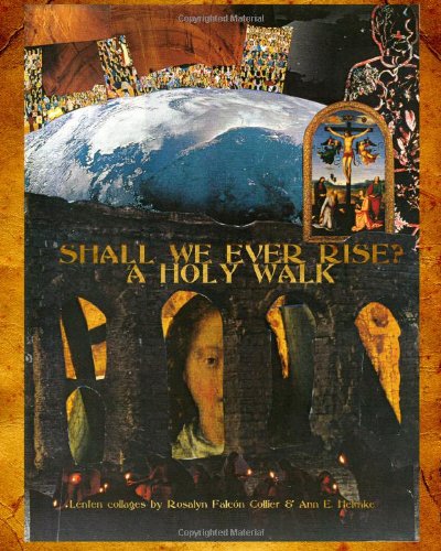 Shall We Ever Rise?: A Holy Walk: Rosalyn Collier, Ann Helmke ...