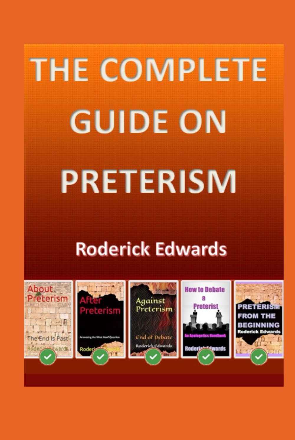 The Complete Guide on Preterism (Answering Preterism: A Preterist and ...