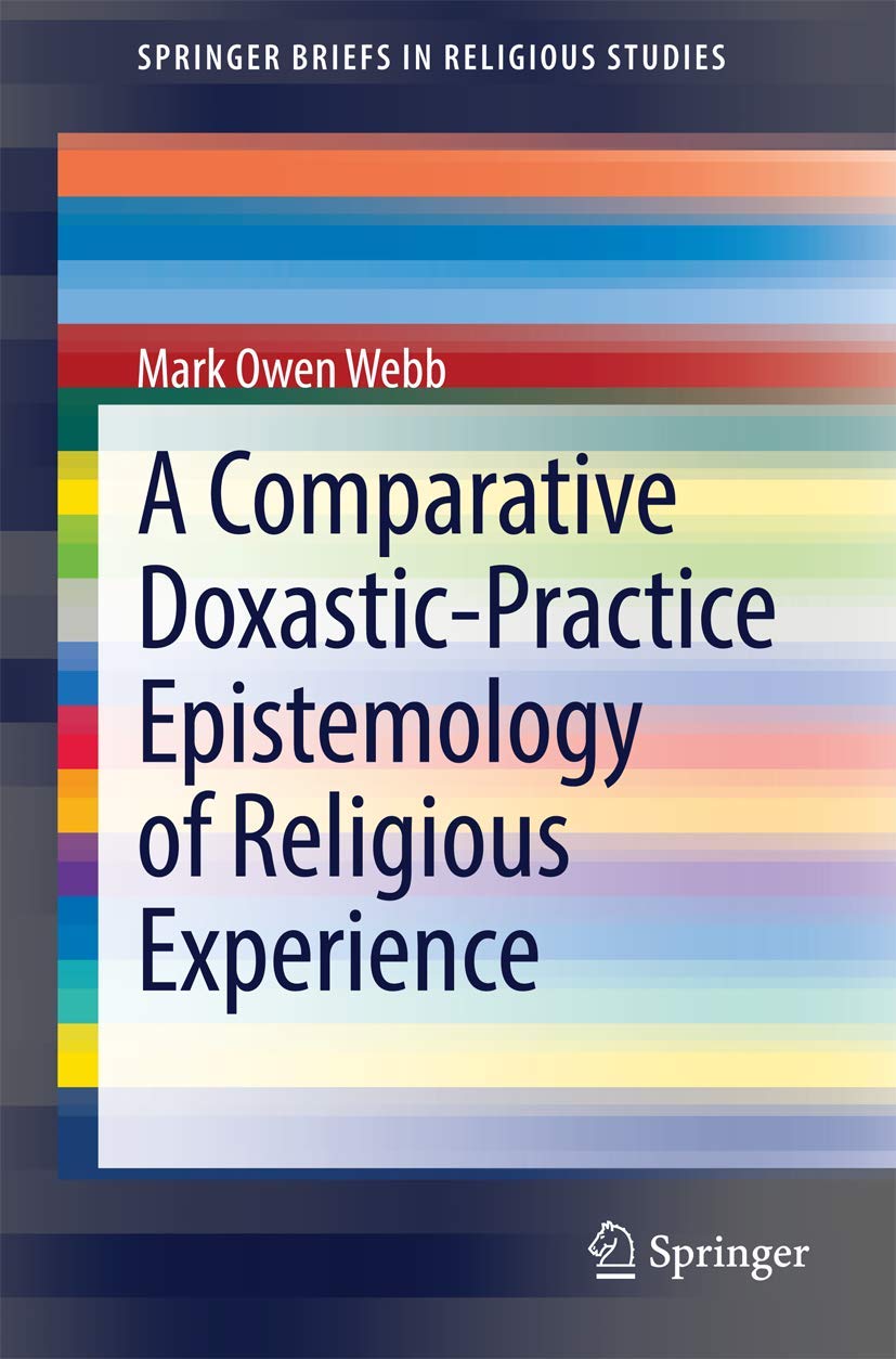 A Comparative Doxastic-Practice Epistemology of Religious Experience ...