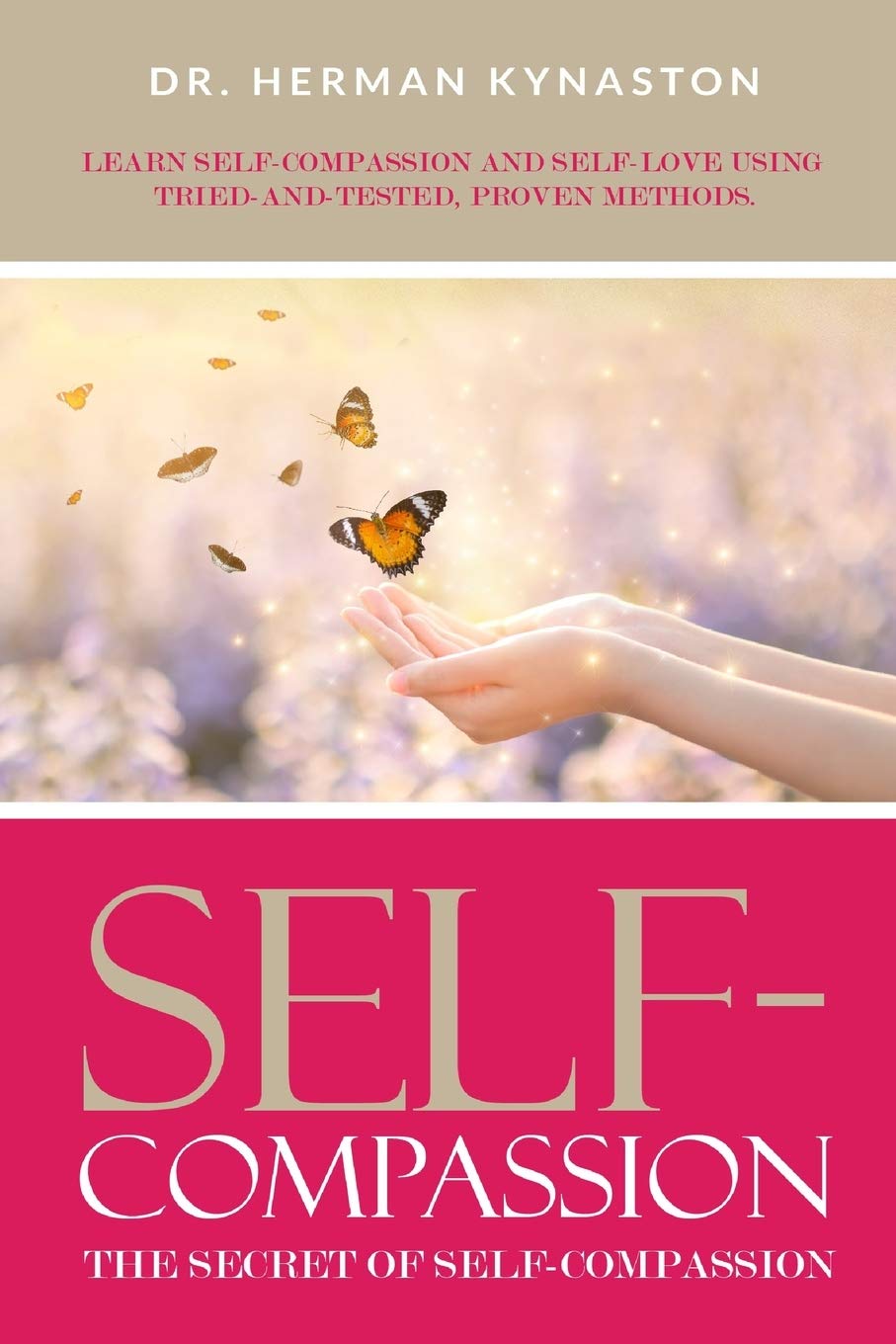 Self-Compassion: The Secret of Self-Compassion: Learn Self-Compassion ...