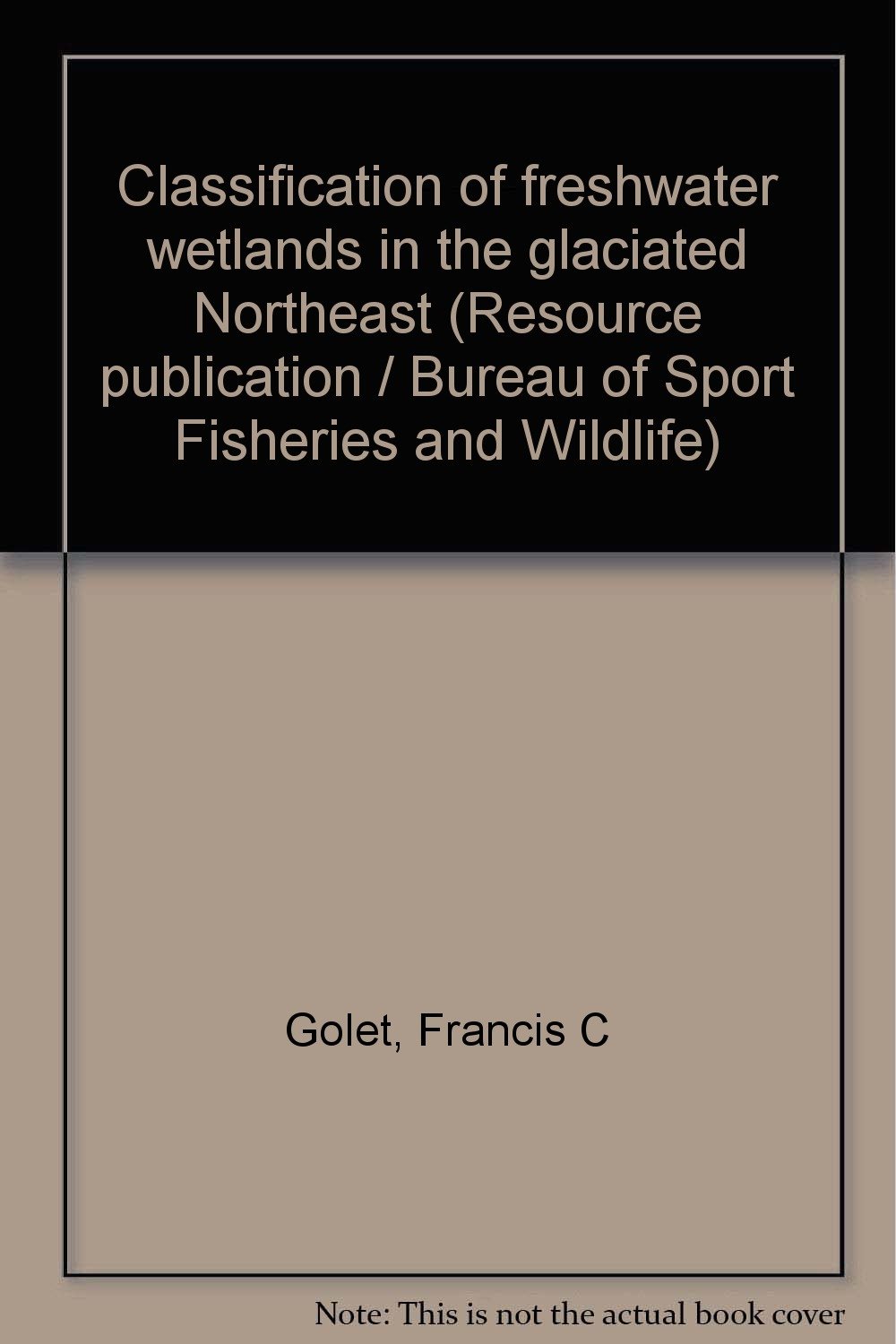 Classification of freshwater wetlands in the glaciated Northeast ...