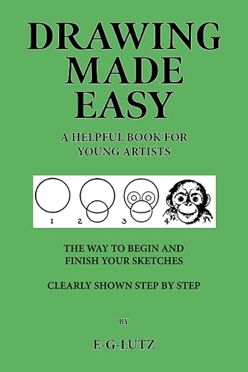 Drawing Made Easy, A Helpful Book for Young Artists: The Way To Begin ...