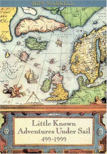 Little Known Adventures Under Sail: Jeff Markell: 9781577852940: Amazon ...