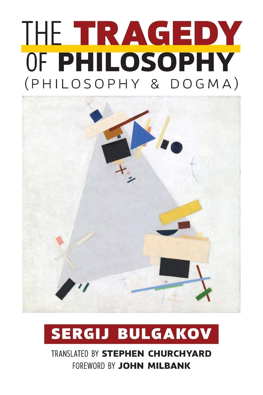The Tragedy of Philosophy (Philosophy and Dogma): Bulgakov, Sergij ...