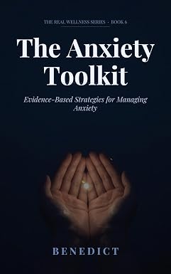 The Anxiety Toolkit: Evidence-Based Strategies for Managing Anxiety ...