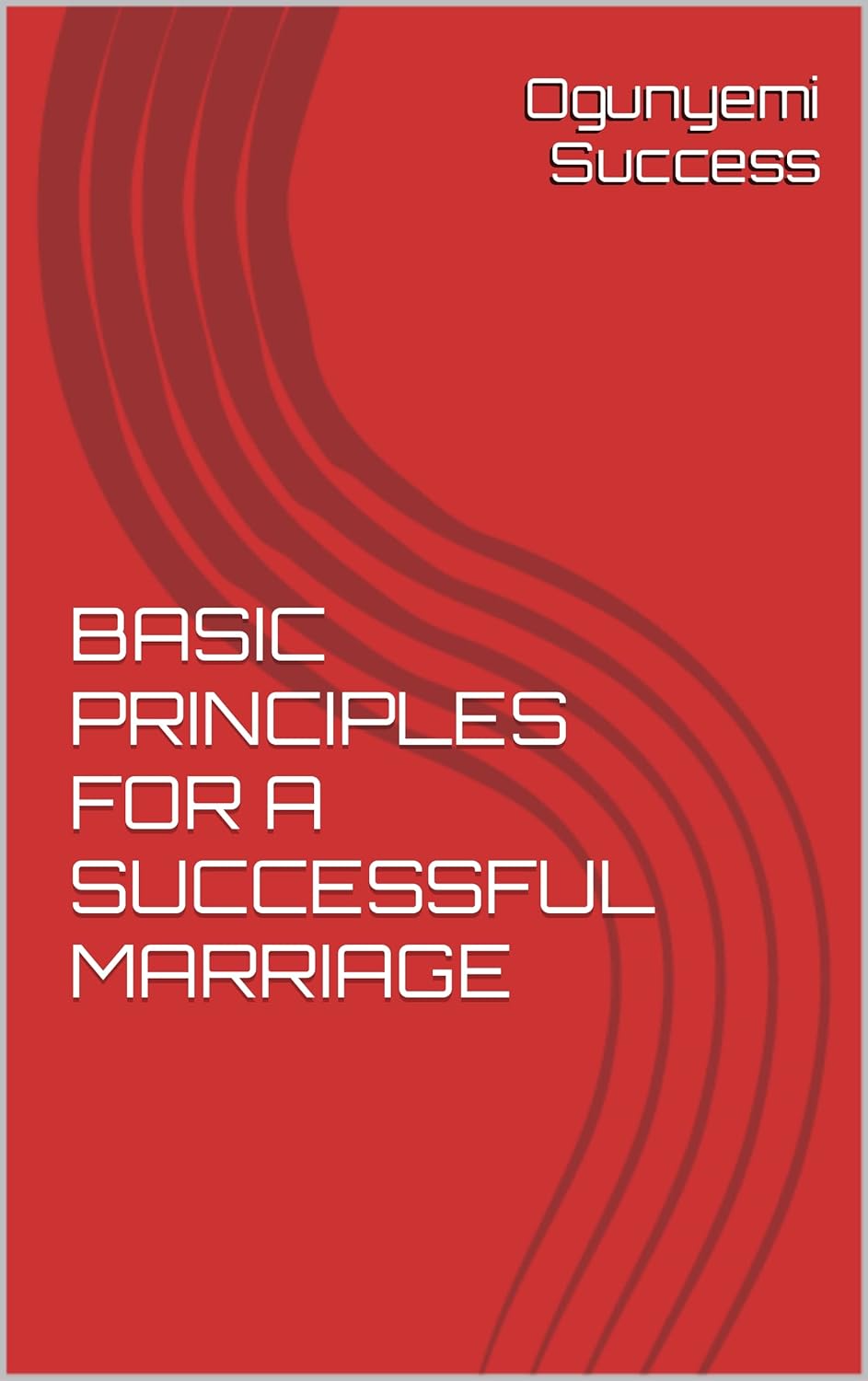 BASIC PRINCIPLES FOR A SUCCESSFUL MARRIAGE (Understanding marriage Book ...