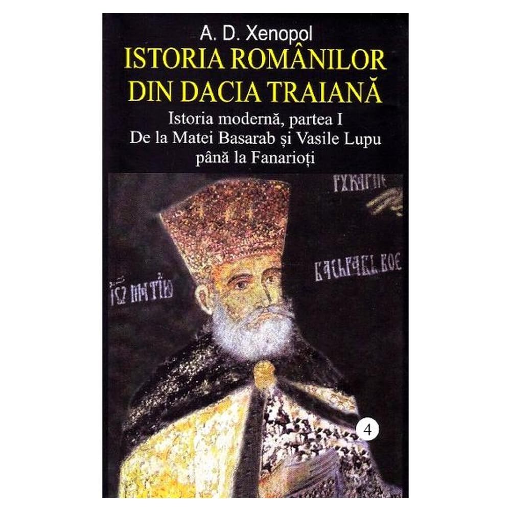 Istoria Romanilor Din Dacia Traiana. Vol.4: Amazon.co.uk: A.D. Xenopol ...
