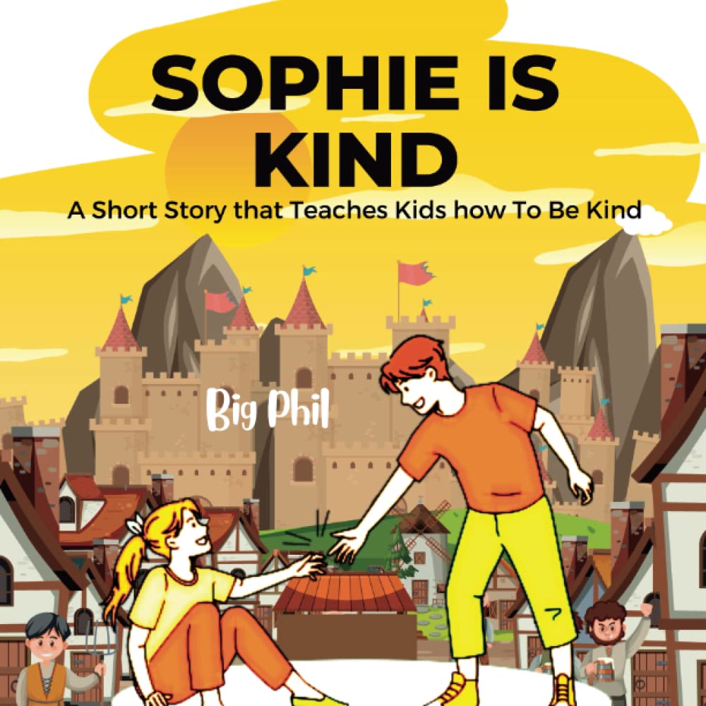 Buy Sophie is Kind: A Short Story That Teach Children About Kindness Empathy and Respect Online ...