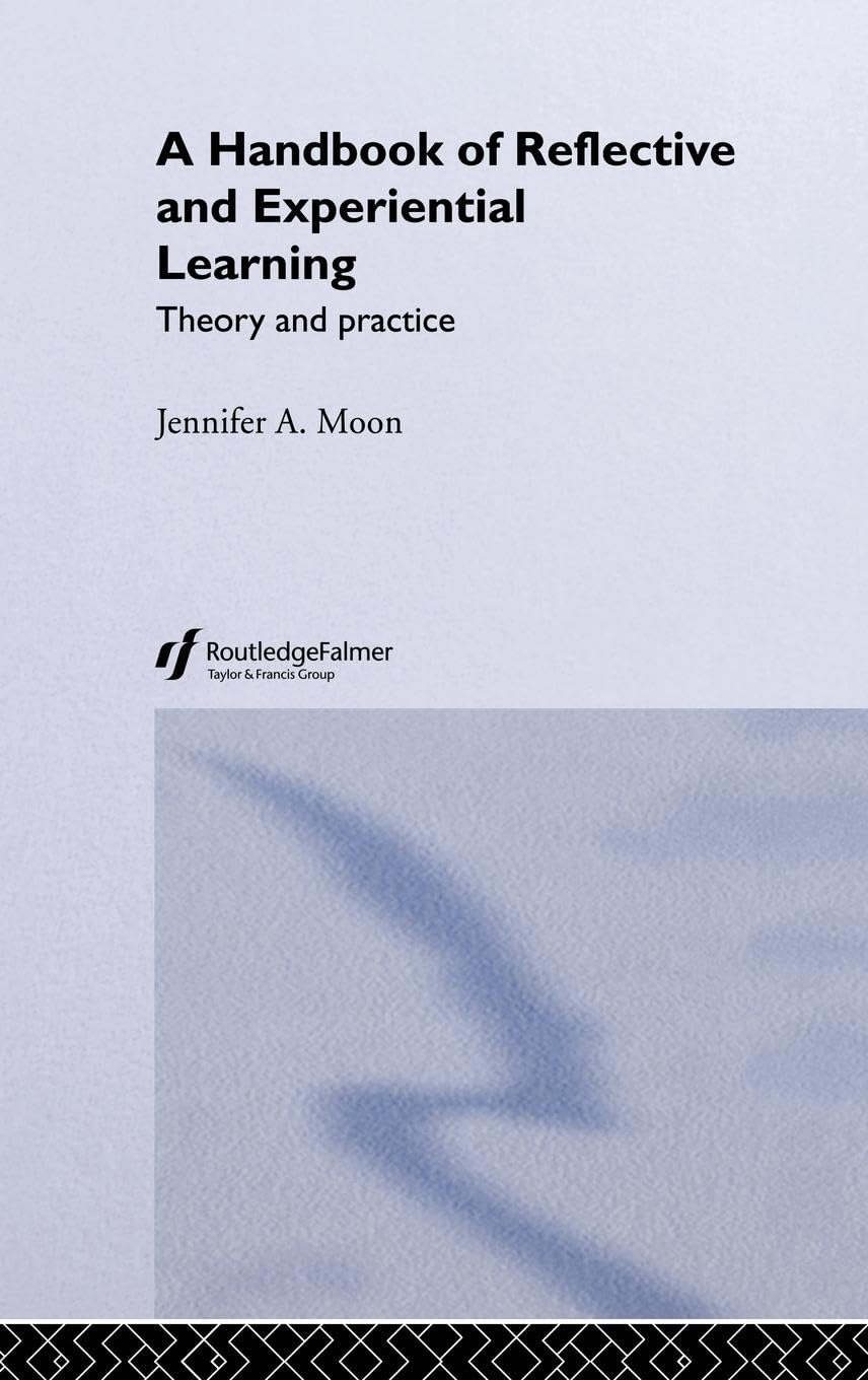 A Handbook of Reflective and Experiential Learning: Moon, Jennifer A ...