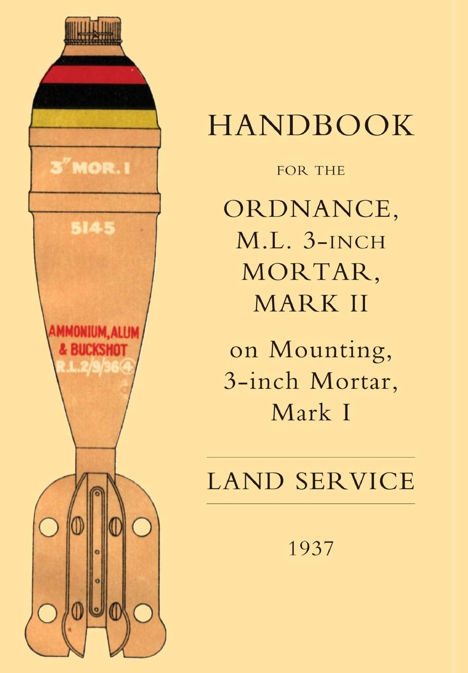 HANDBOOK FOR THE 3-INCH MORTAR 1937: The War Office, The War Office ...