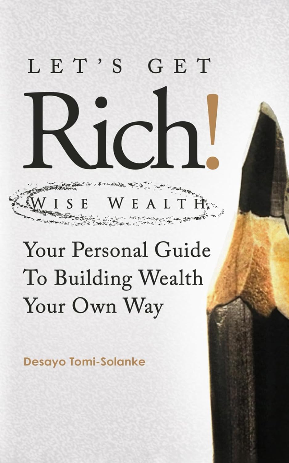 LET’S GET RICH!: Wise Wealth: Your Personal Guide to Building Wealth ...