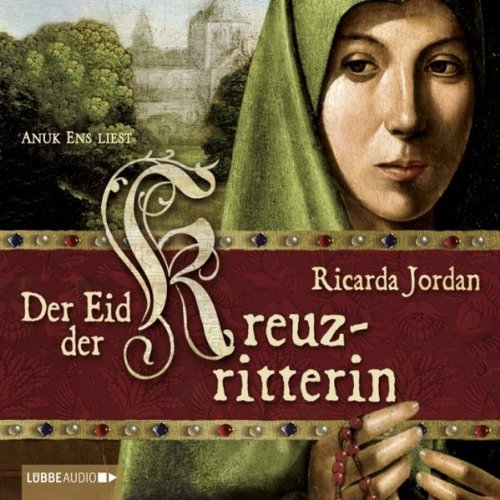 Der Eid der Kreuzritterin (Hörbuch-Download): Ricarda Jordan, Anuk Ens ...