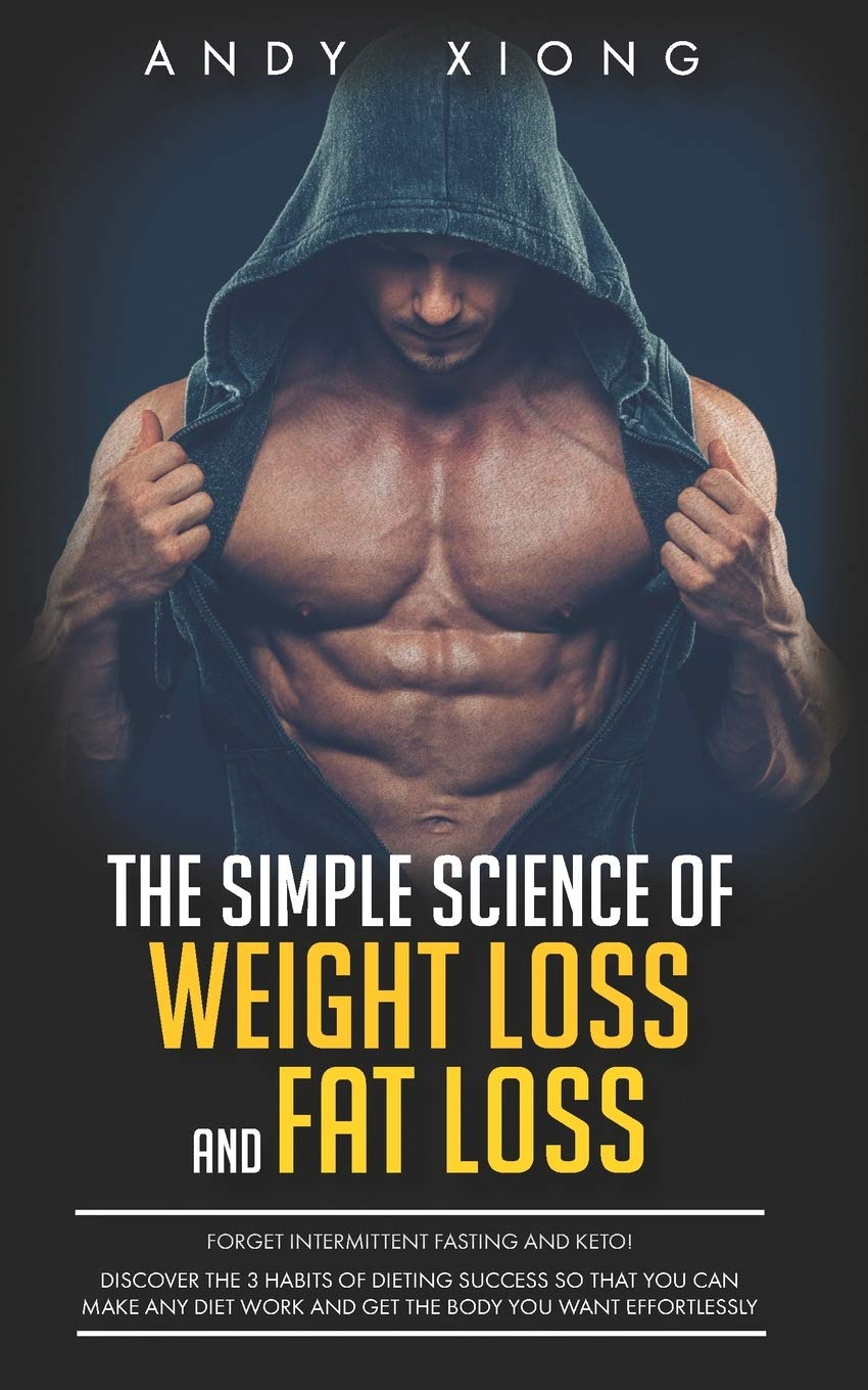 The Simple Science of Weight Loss and Fat Loss: Forget Intermittent ...