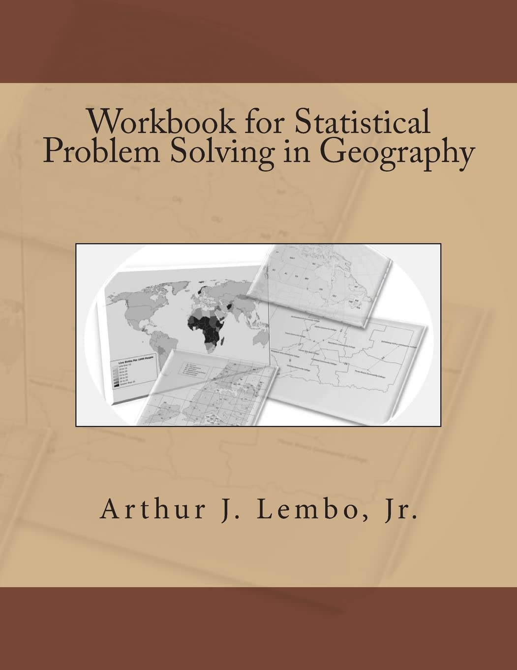 Workbook for Statistical Problem Solving in Geography: Lembo Jr, Dr. Arthur J: 9781502982292 ...
