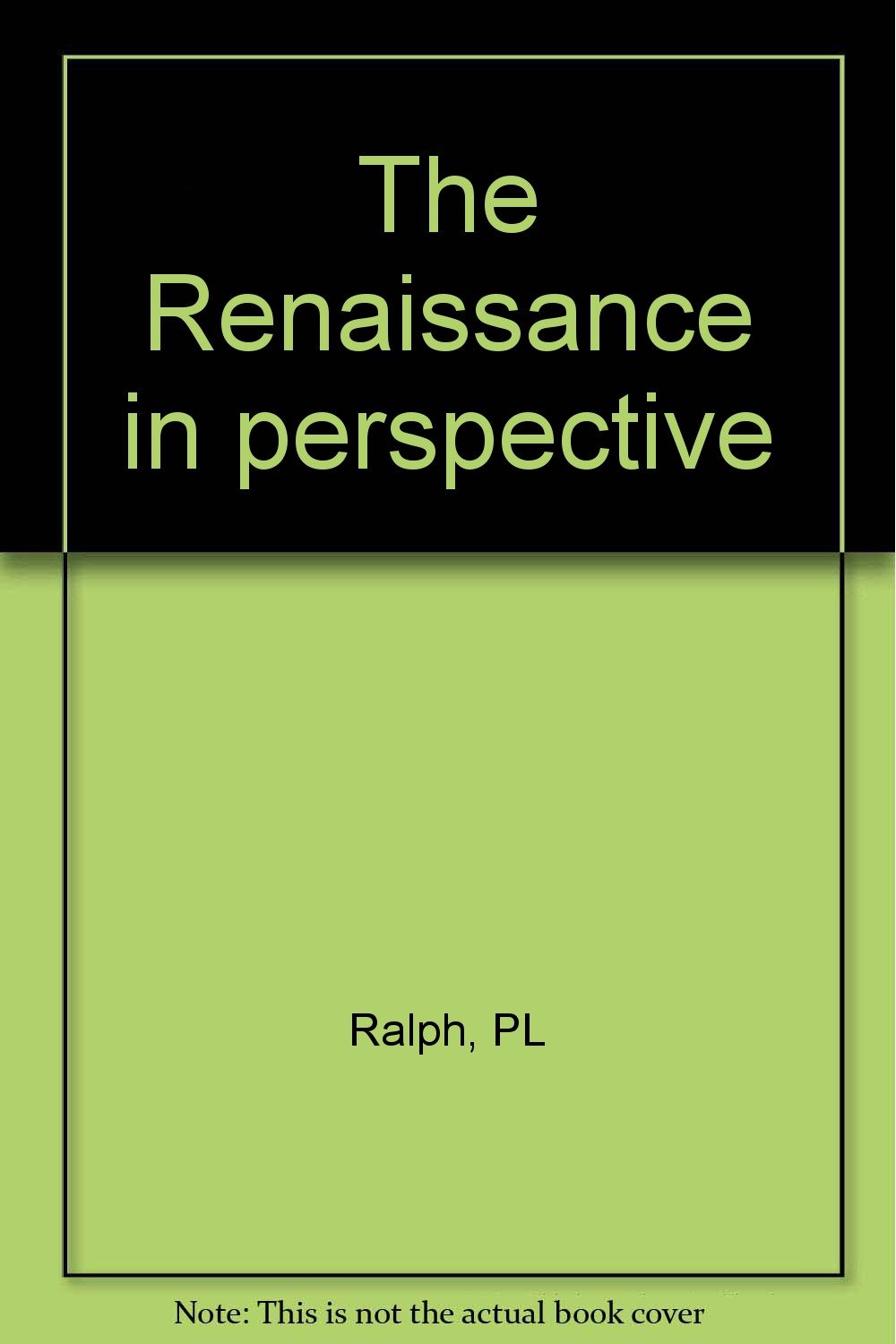 The Renaissance in perspective: Ralph, Philip Lee: Amazon.com: Books
