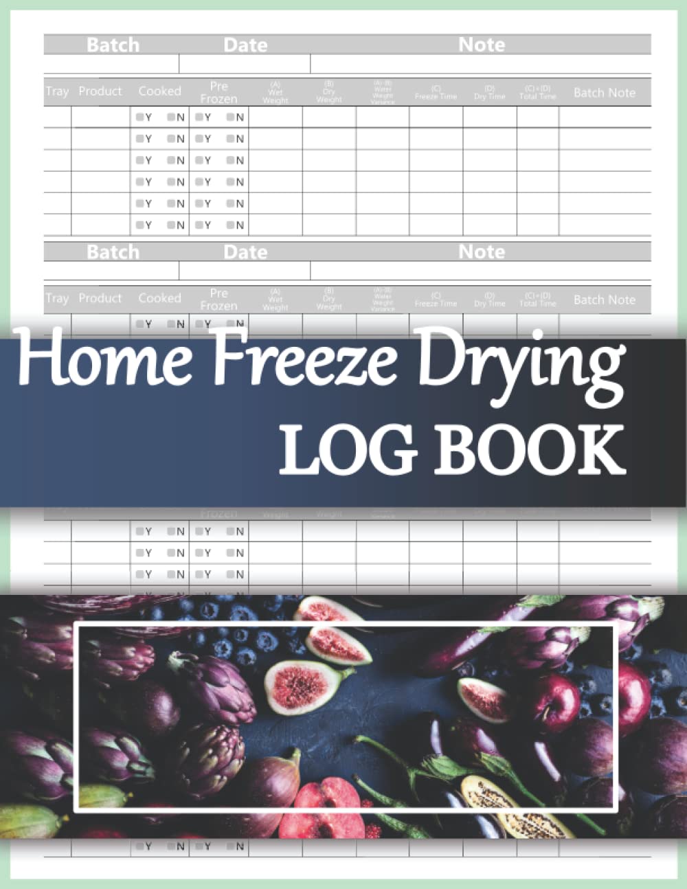 Home Freeze Drying Log Book: Freeze Drying Log Book; Tricks For Freeze ...