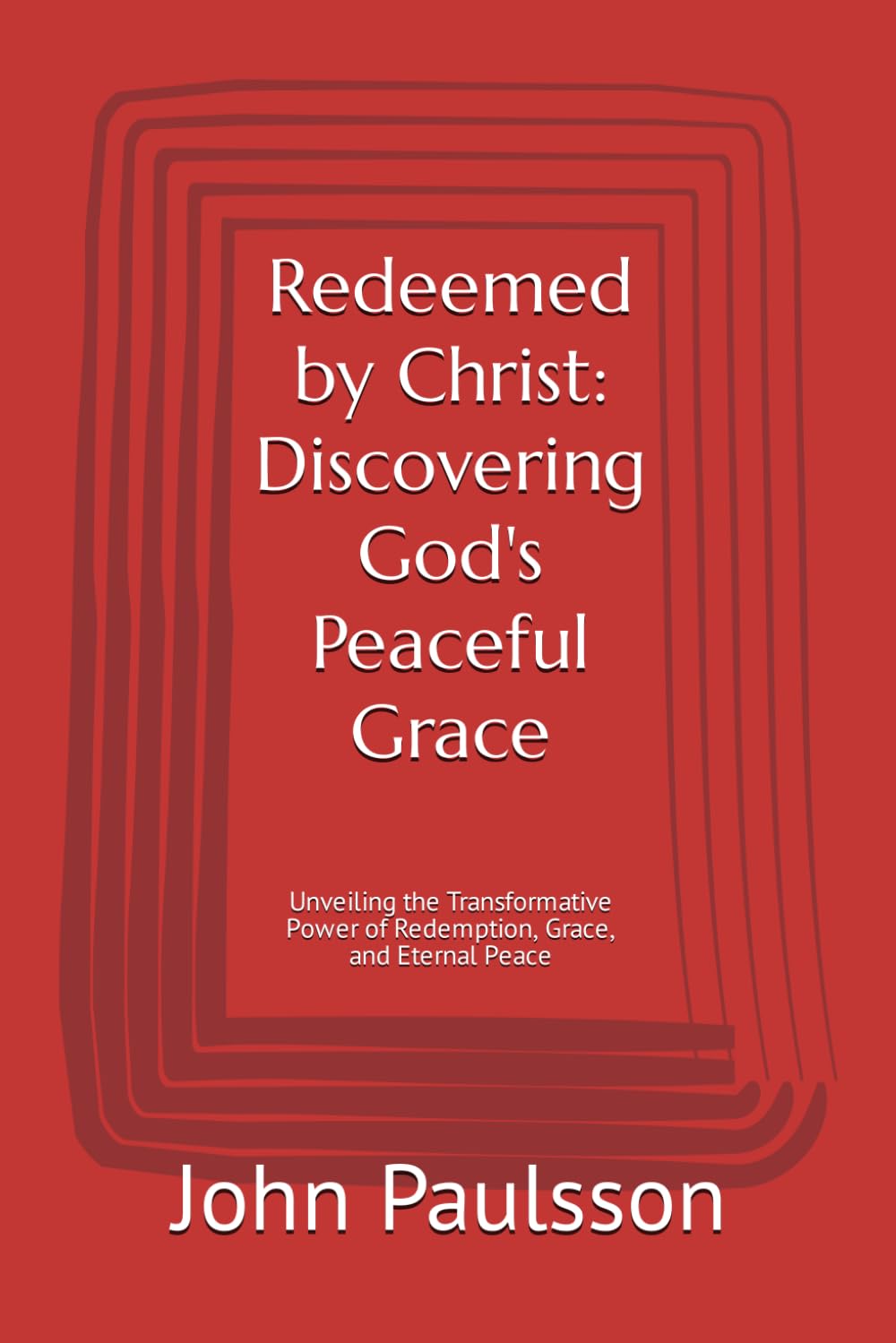 Redeemed by Christ: Discovering God's Peaceful Grace: Unveiling the ...