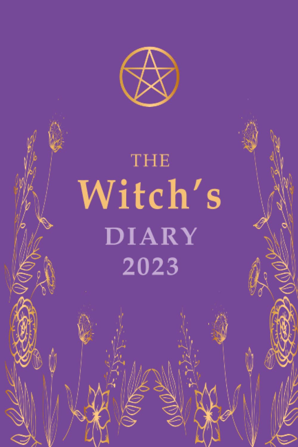 THE WITCH'S DIARY 2023: WITCH, WITCHCRAFT OR WICCA YOU NEED THIS ...