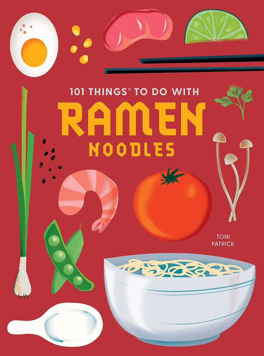 101 Things to Do With Ramen Noodles, new edition (101 Cookbooks ...